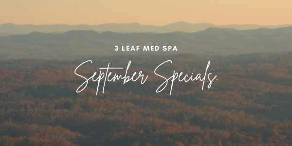 September Specials: FALL in Love with Your Skin Again - 3 Leaf Med Spa